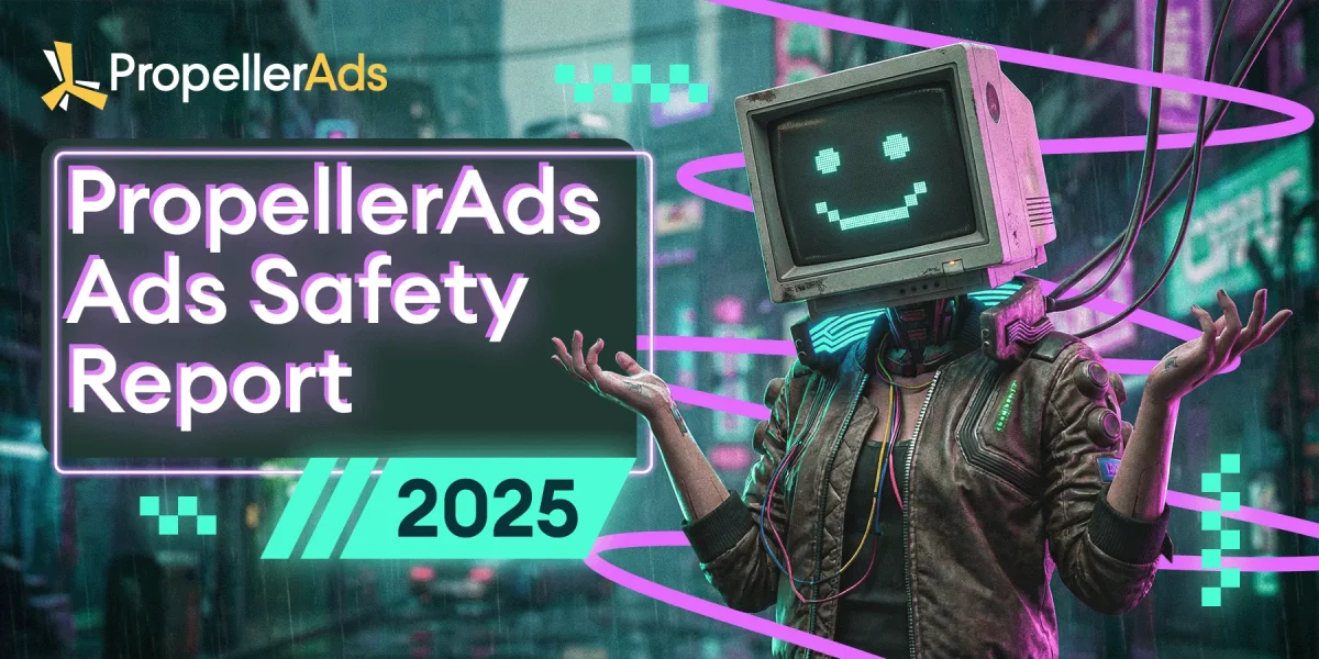PropellerAds 2025 Ad Safety Outlook - EE Gaming | Global iGaming & Tech ...